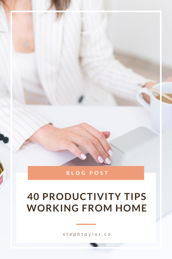 40 tips for working from home | Steph Taylor - Digital Product Launch ...