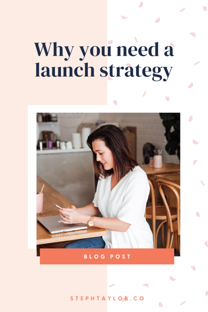 Why you need a launch strategy | Steph Taylor - Digital Product Launch ...