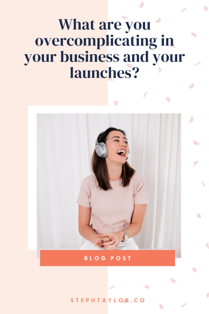 What are you overcomplicating in your business and your launches ...