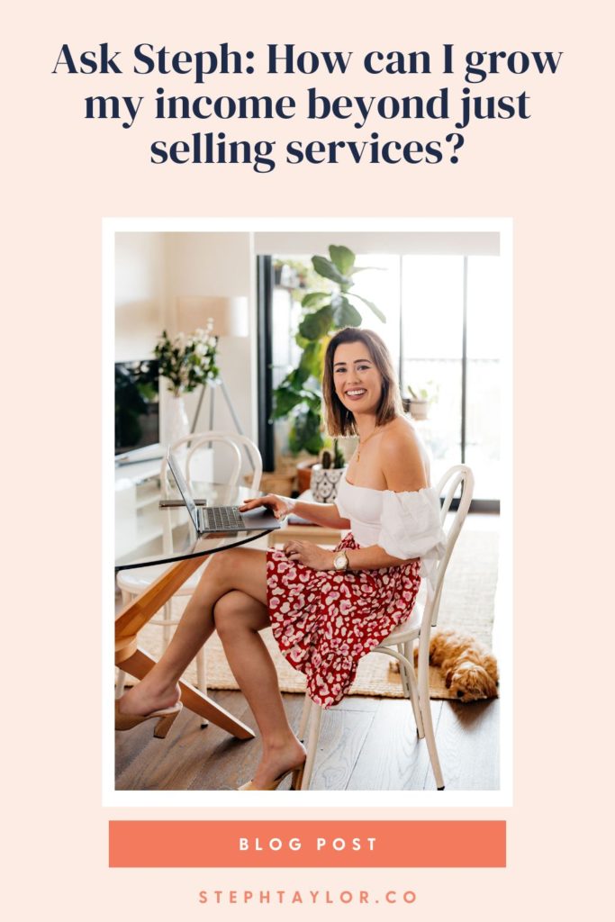 Ask Steph: How can I grow my income beyond just selling services ...