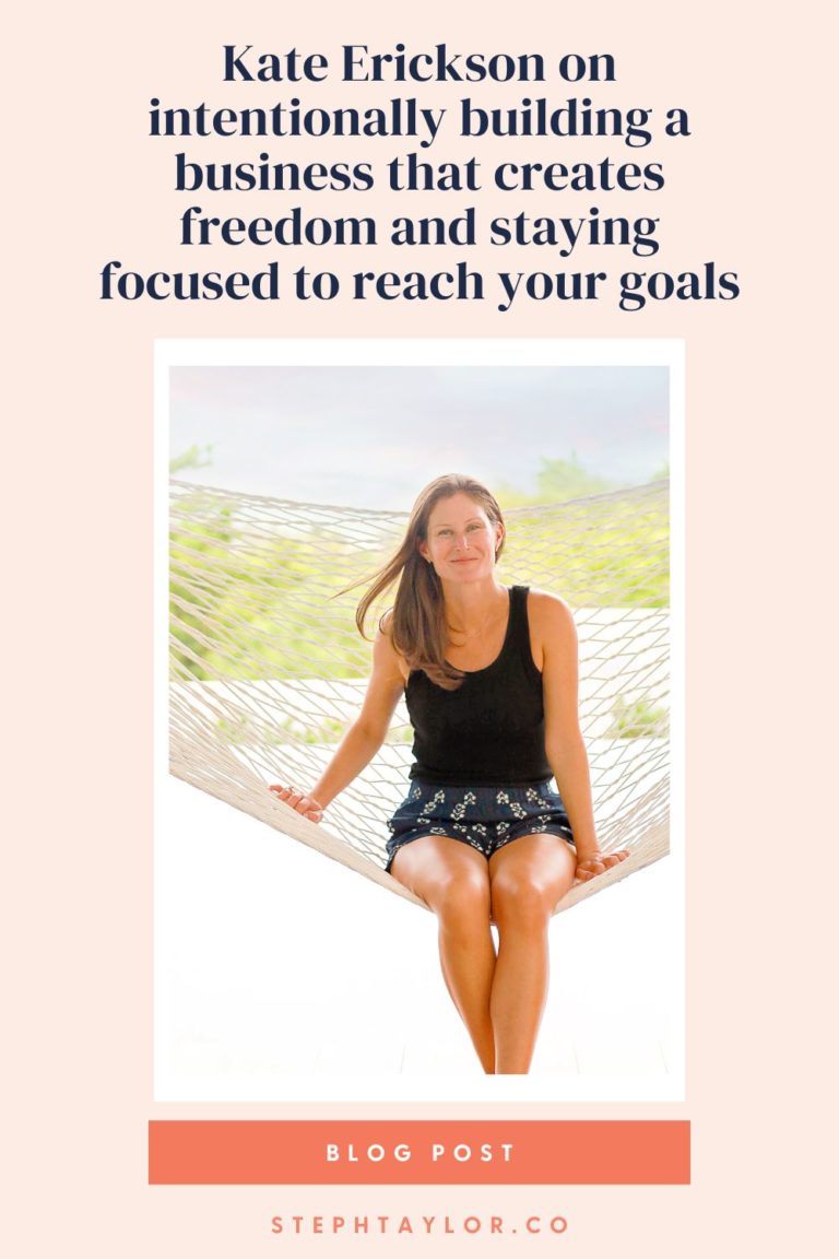 Kate Erickson on intentionally building a business that creates freedom ...