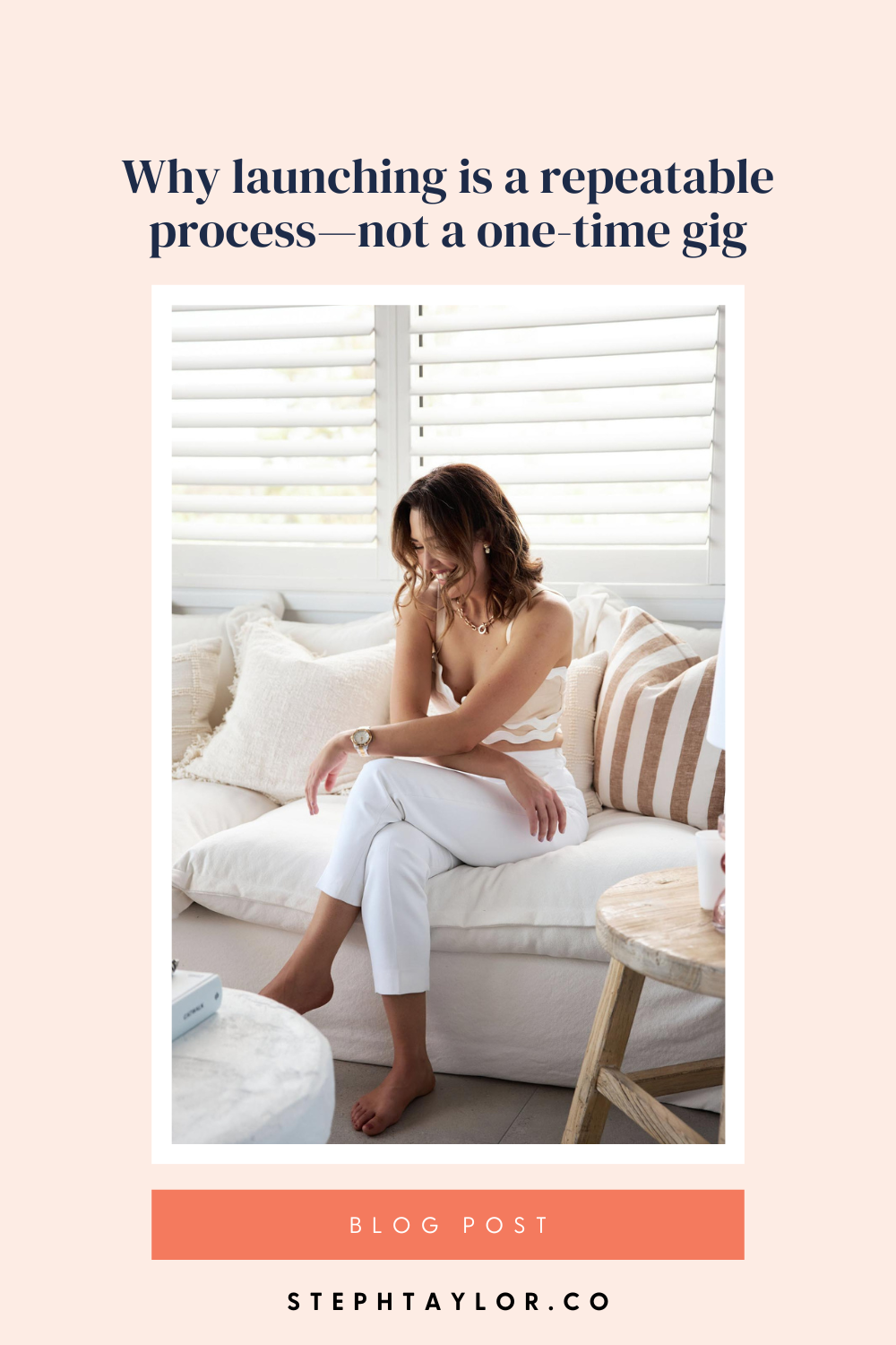 Why launching is a repeatable process—not a one-time gig | Steph Taylor - Digital Product Launch ...